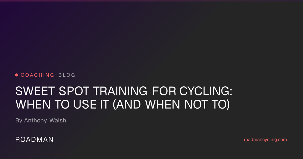 Sweet Spot Training Cycling: When to Use It, When Not | Roadman Cycling